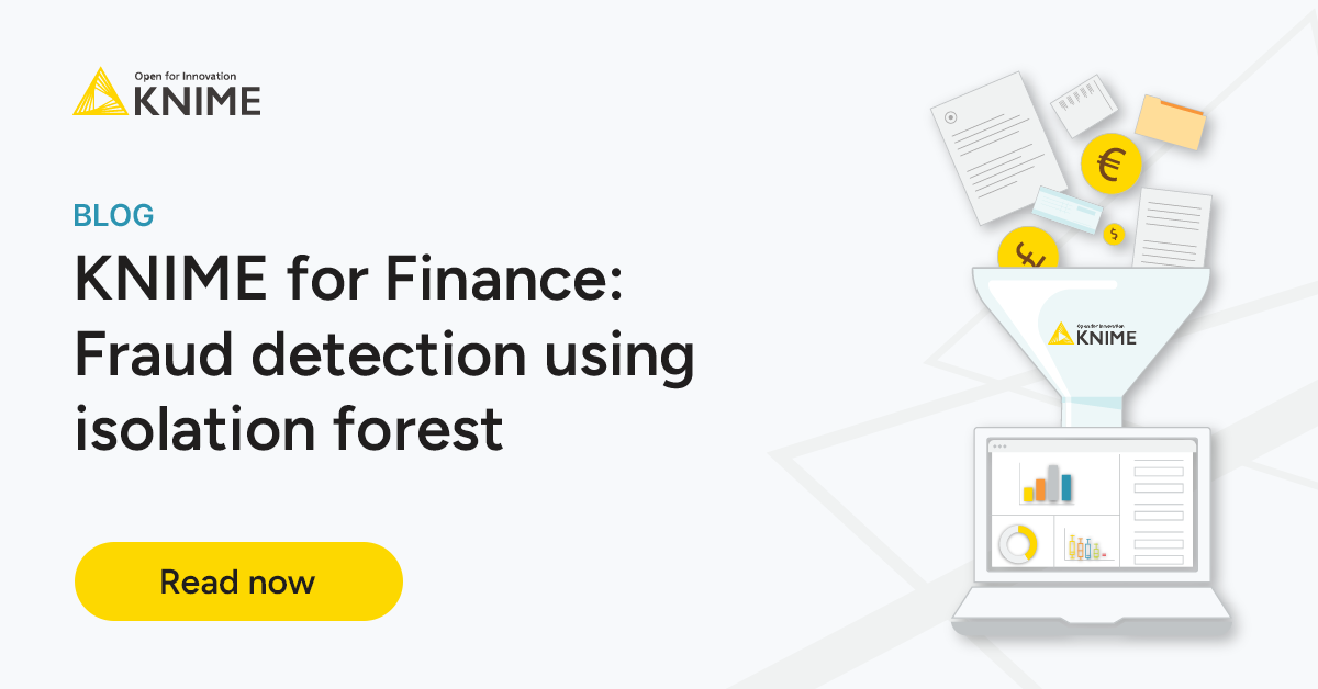 KNIME for Finance: Fraud detection using isolation forest | KNIME